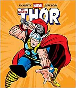 The Mighty Thor: My Mighty Marvel First Book | Baker & Taylor