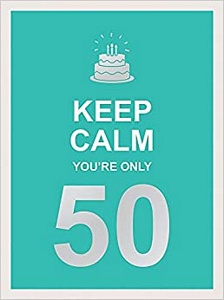 Keep Calm Your Only 50 | Baker & Taylor