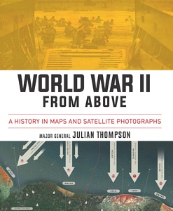 World War II from Above: A History in Maps and Satellite Photographs ...