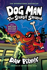 Dog Man 12: The Scarlet Shedder | Baker & Taylor