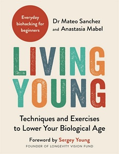 Living Young: Techniques and Exercises to Lower Your Biological Age ...